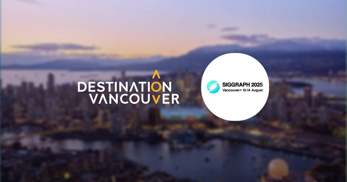 SIGGRAPH 2025 | Destination Vancouver